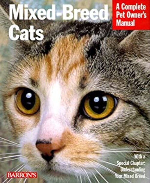 Barron's - Mixed-Breed Cats Complete Pet Owner's Manual