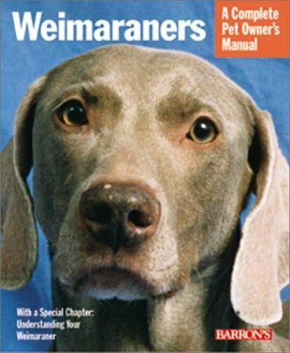 Barron's - Weimaraners Complete Pet Owner's Manual