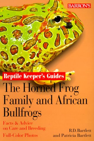 Barron's - Horned Frog Family & African Bullfrog Reptile Keeper's Guid