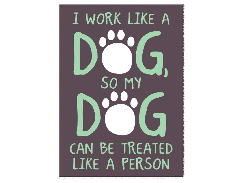 Dog Speak - Magnet I Work Like a Dog
